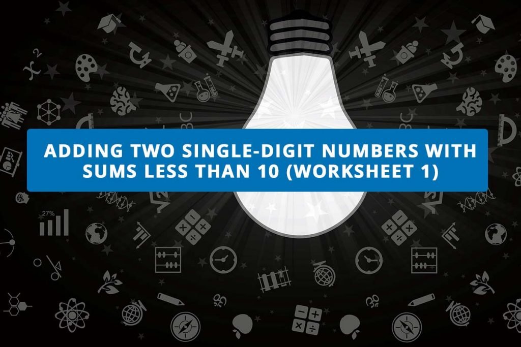 Adding Two Single-Digit Numbers With Sums Less Than 10 (Worksheet 1 ...